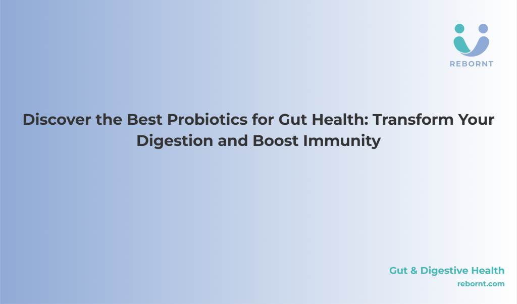 Discover the Best Probiotics for Gut Health: Transform Your Digestion ...