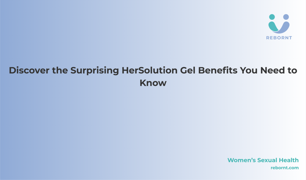 Discover the Surprising HerSolution Gel Benefits You Need to Know – Rebornt