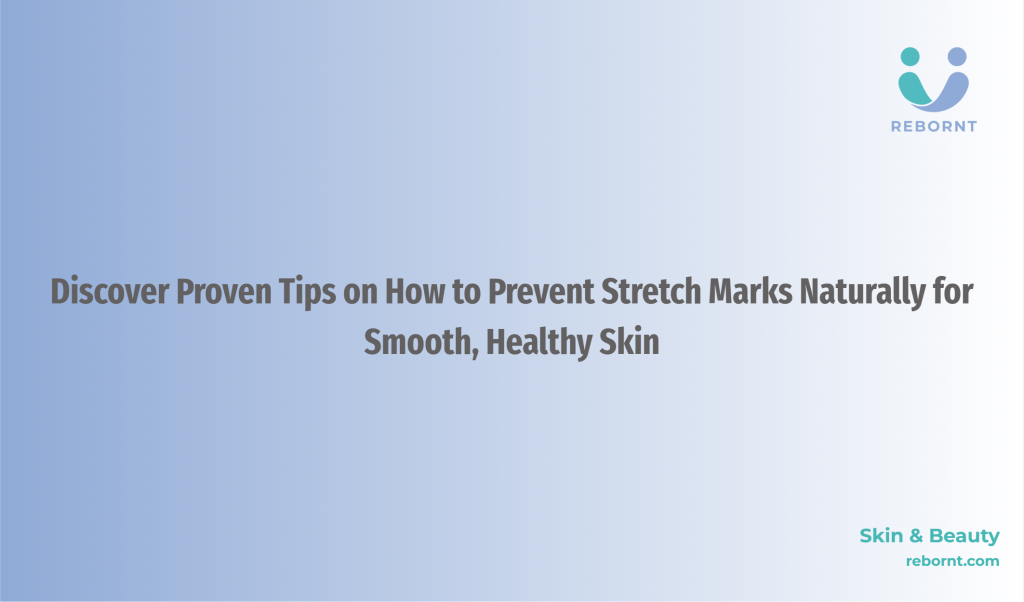 Discover Proven Tips on How to Prevent Stretch Marks Naturally for ...