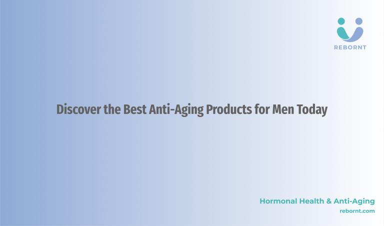 Discover the Best Anti-Aging Products for Men Today – Rebornt